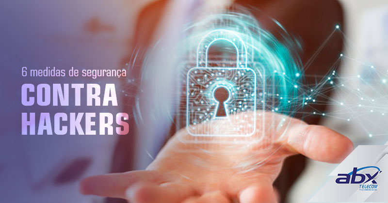 Conheça 6 medidas de segurança contra hackers para evitar ataques e ...